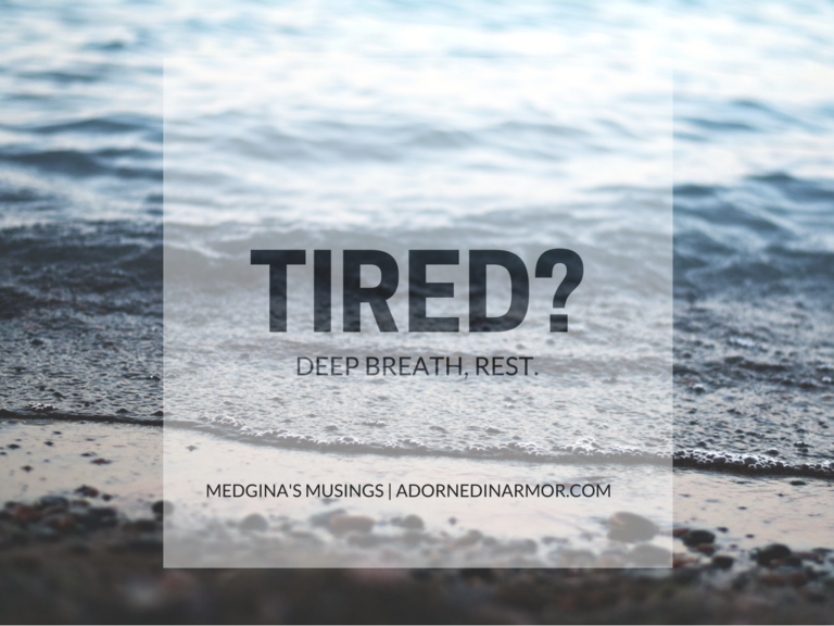 TIRED? Take A Breath, Rest. - Adorned in Armor