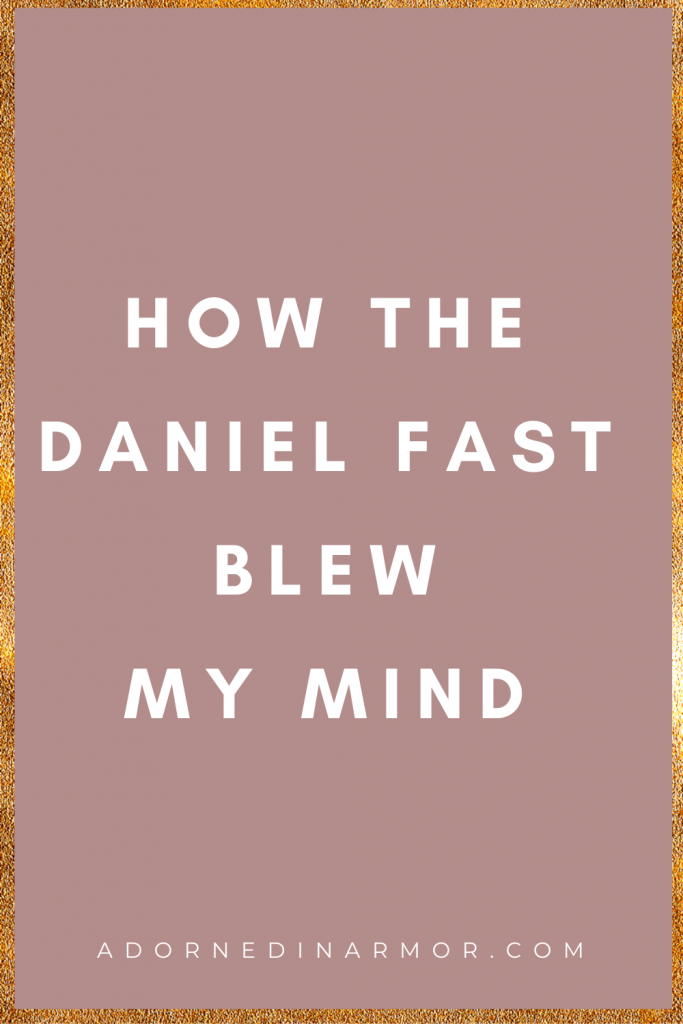 The Transformative Power of the Daniel Fast - Adorned in Armor